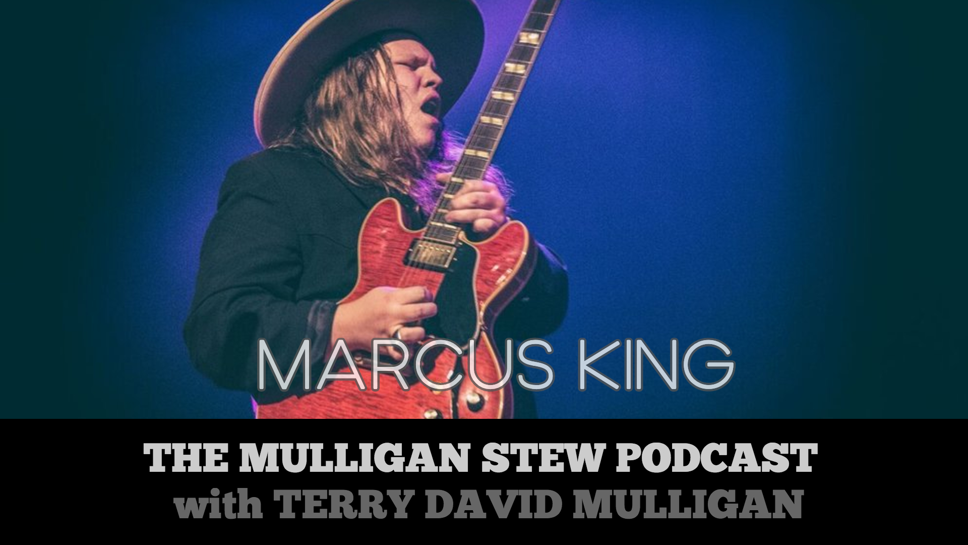 Ep 82 | Marcus King + Jay & Dan PODCAST – Mulligan Stew